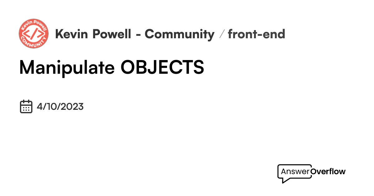 Manipulate OBJECTS - Kevin Powell - Community