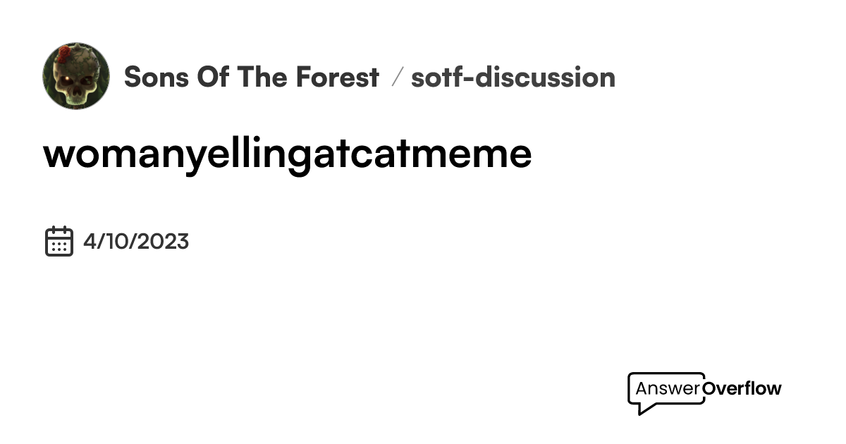 :woman_yelling_at_cat_meme: - Sons Of | The Forest