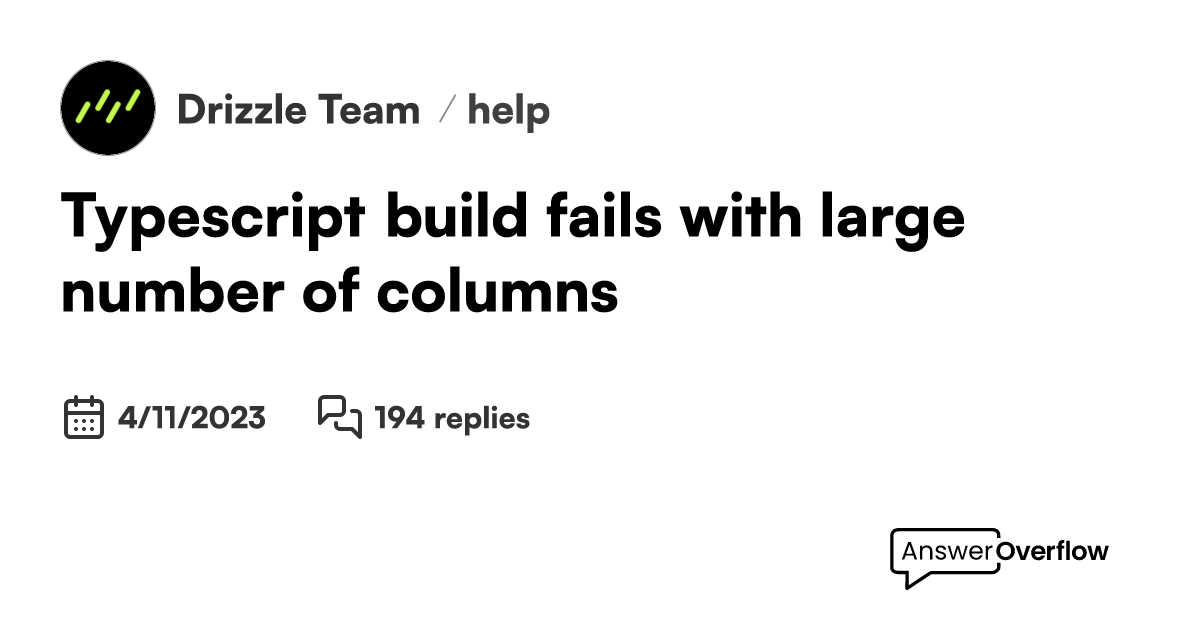 Typescript build fails with large number of columns - Drizzle Team