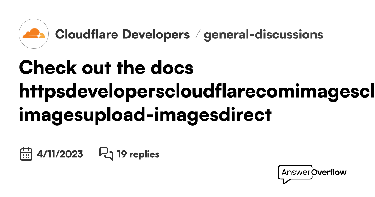 Check out the docs: https://developers.cloudflare.com/images/cloudflare-images/upload-images ...