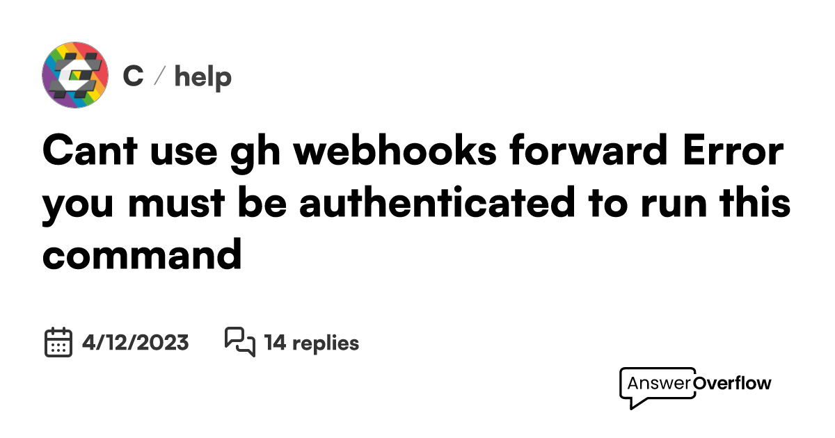 Can't use `gh webhooks forward`: "Error: you must be authenticated to run this command" - C#