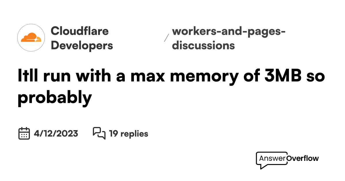 It'll run with a max memory of 3MB so probably - Cloudflare Developers