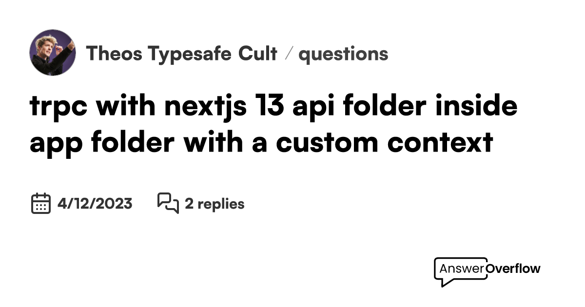 Trpc With Nextjs 13 Api Folder Inside App Folder With A Custom Context Theos Typesafe Cult
