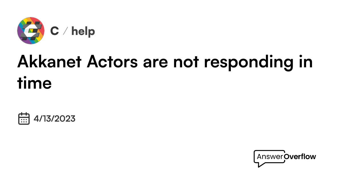 Akka.net Actors are not responding in time - C#