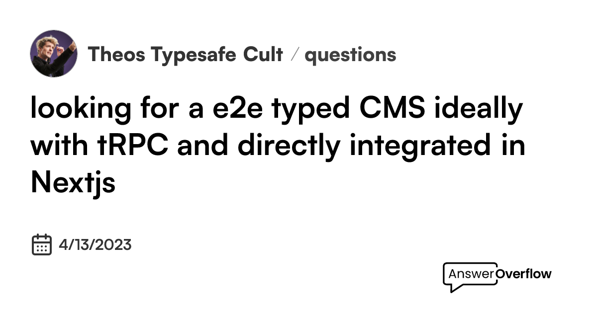 looking for a e2e typed CMS ideally with tRPC and directly integrated in Next.js - Theo's ...