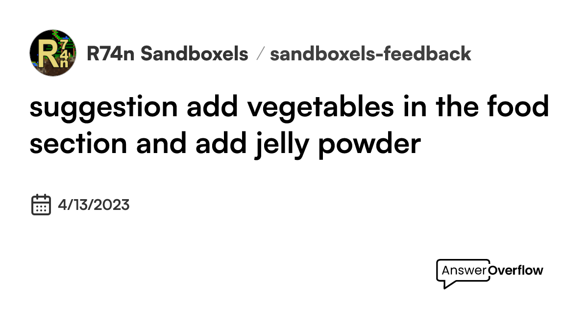 suggestion : add vegetables in the "food" section and add jelly powder ...