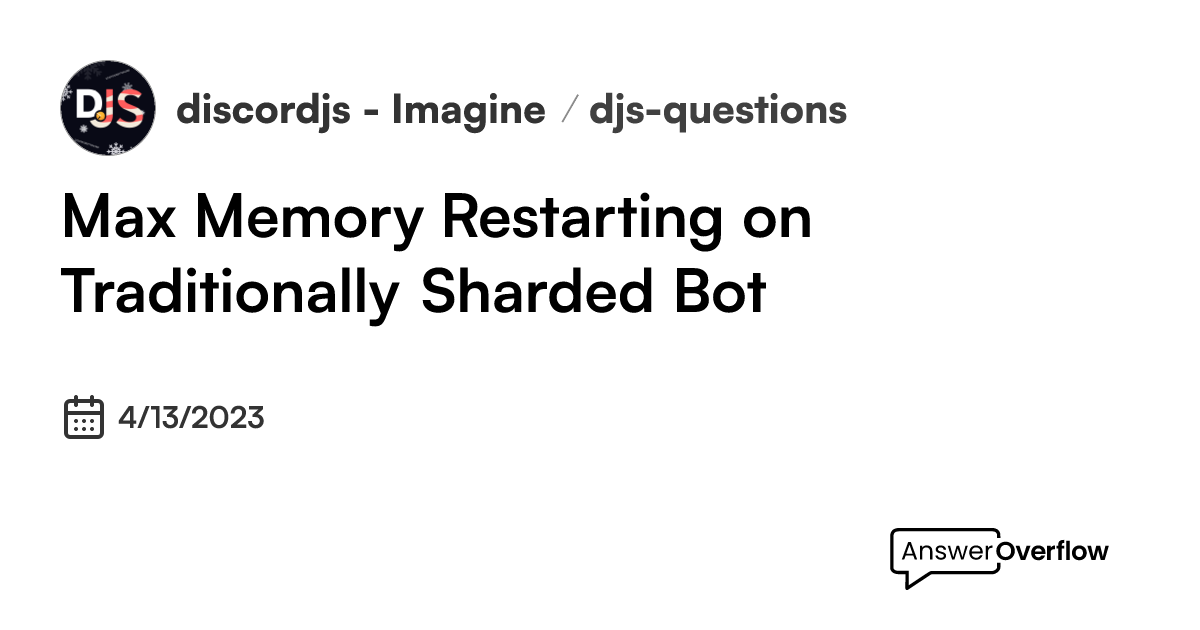 Max Memory Restarting on Traditionally Sharded Bot - discord.js ...
