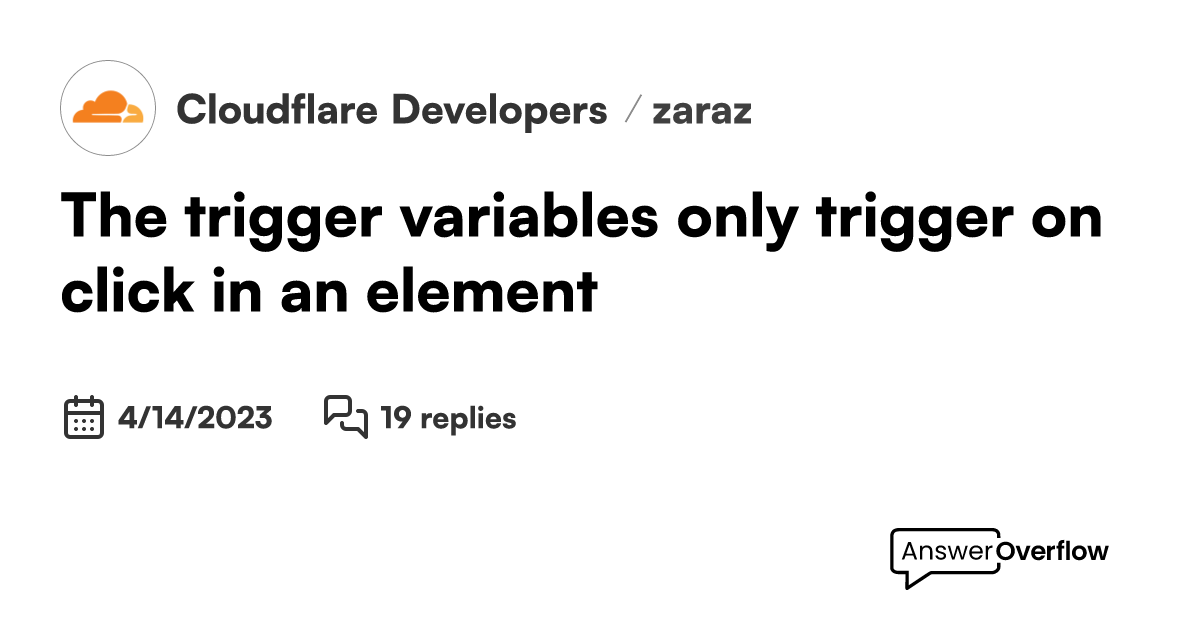 The Trigger Variables Only Trigger On Click In An Element Cloudflare Developers
