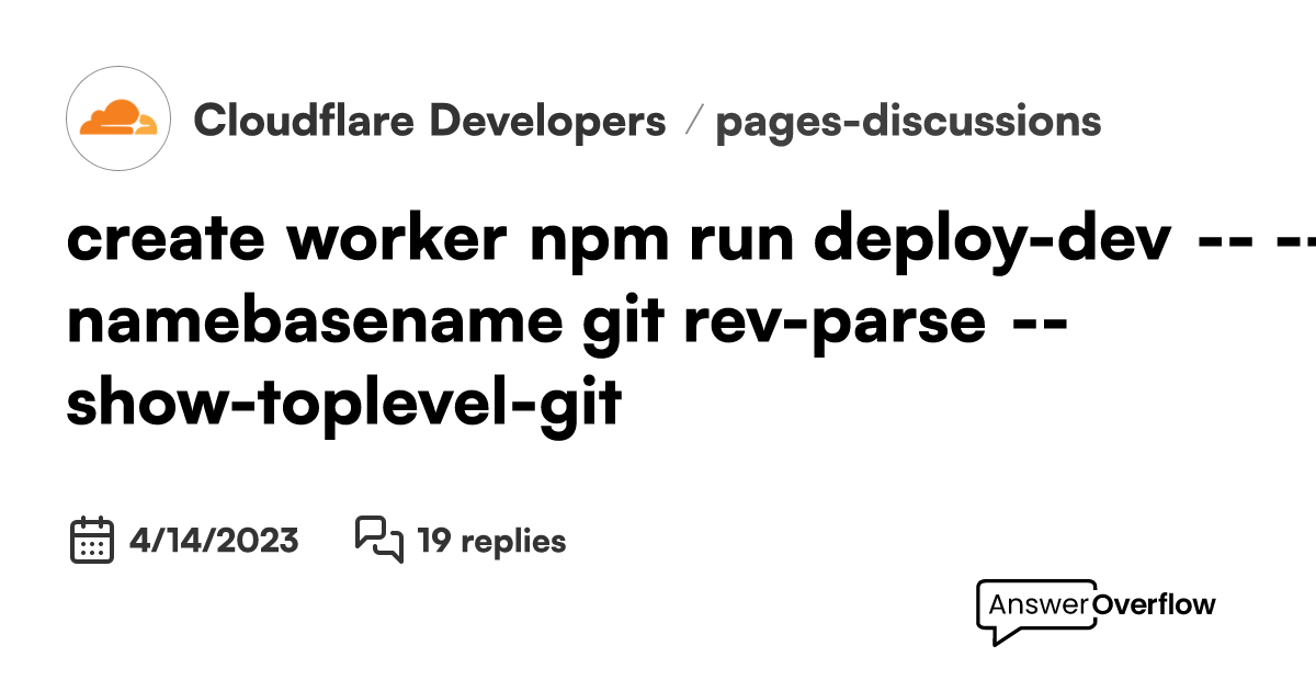 create worker: ``` npm run deploy-dev -- --name="$(basename $(git rev-parse --show-toplevel ...