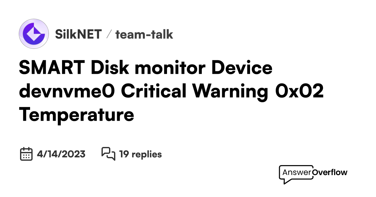 SMART Disk monitor: Device: /dev/nvme0, Critical Warning (0x02): Temperature ``` - Silk.NET