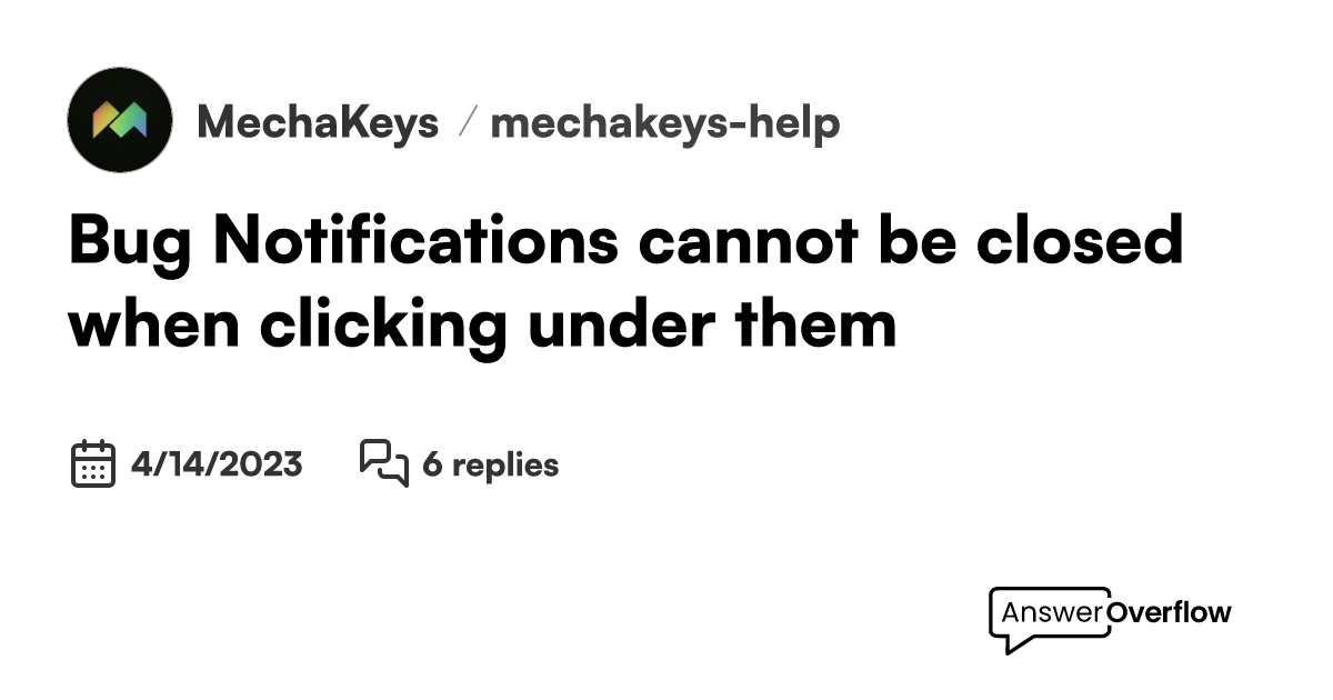 Bug: Notifications cannot be closed, when clicking under them - MechaKeys
