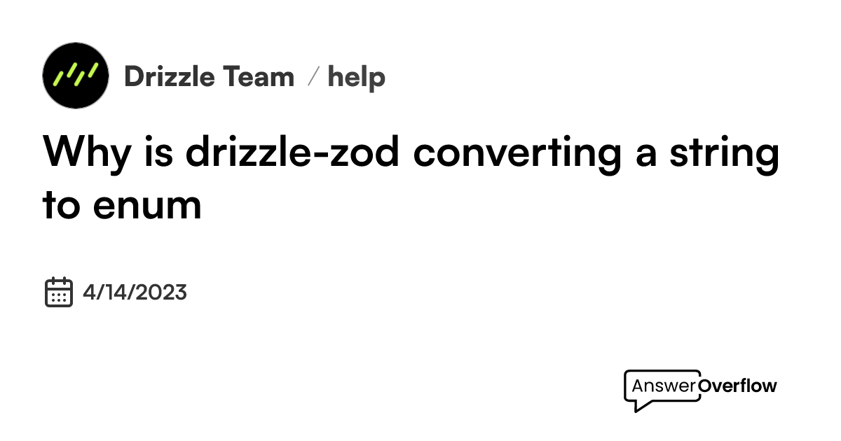 Why is drizzle-zod converting a string to enum? - Drizzle Team
