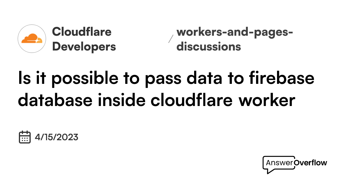 Is it possible to pass data to firebase database inside cloudflare worker - Cloudflare Developers