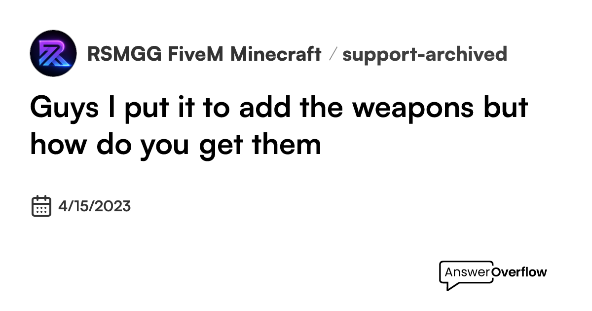 Guys, I put it to add the weapons, but how do you get them? - RSM.GG