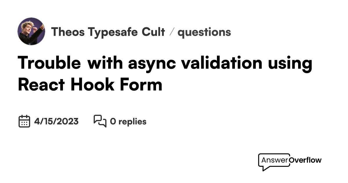 Trouble with async validation using React Hook Form - Theo's Typesafe Cult
