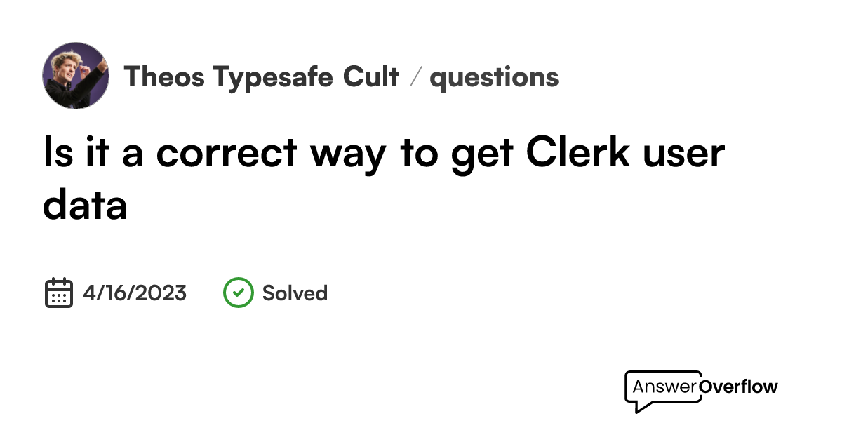 Is it a correct way to get Clerk user data ...? - Theo's Typesafe Cult