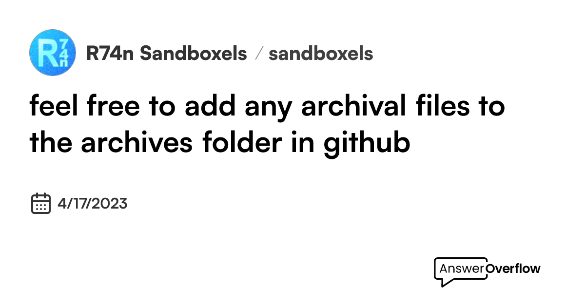 feel free to add any archival files to the archives folder in github ...