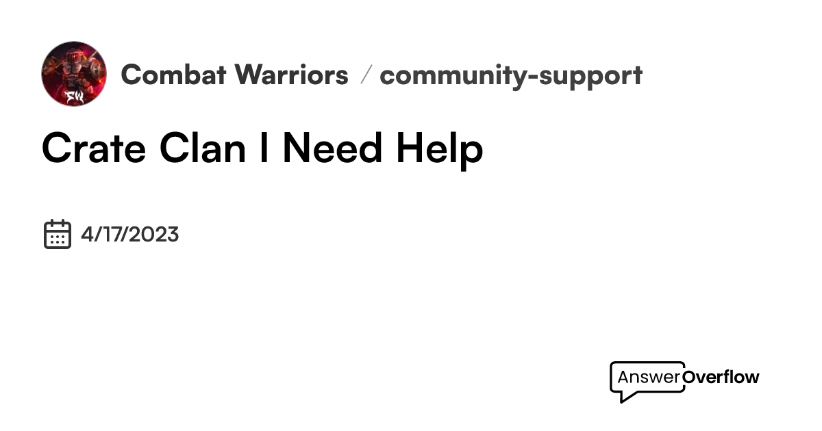 Crate Clan I Need Help - Combat Warriors