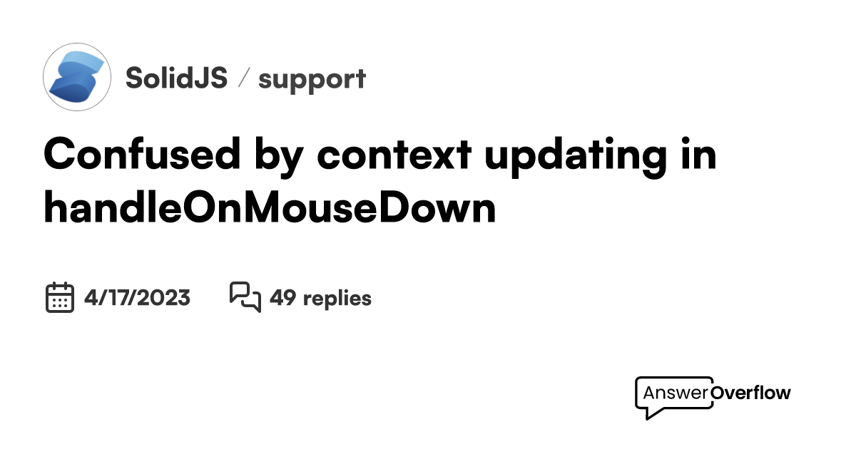 Confused by context updating in handleOnMouseDown() - SolidJS