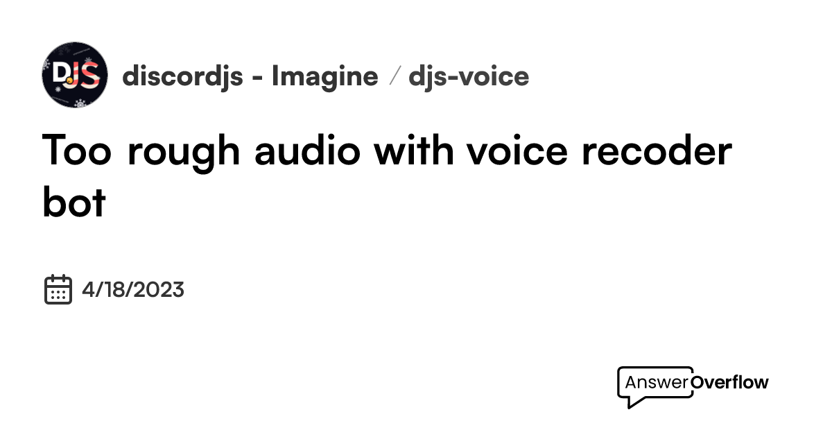 Too rough audio with voice recoder bot - discord.js - Imagine an app