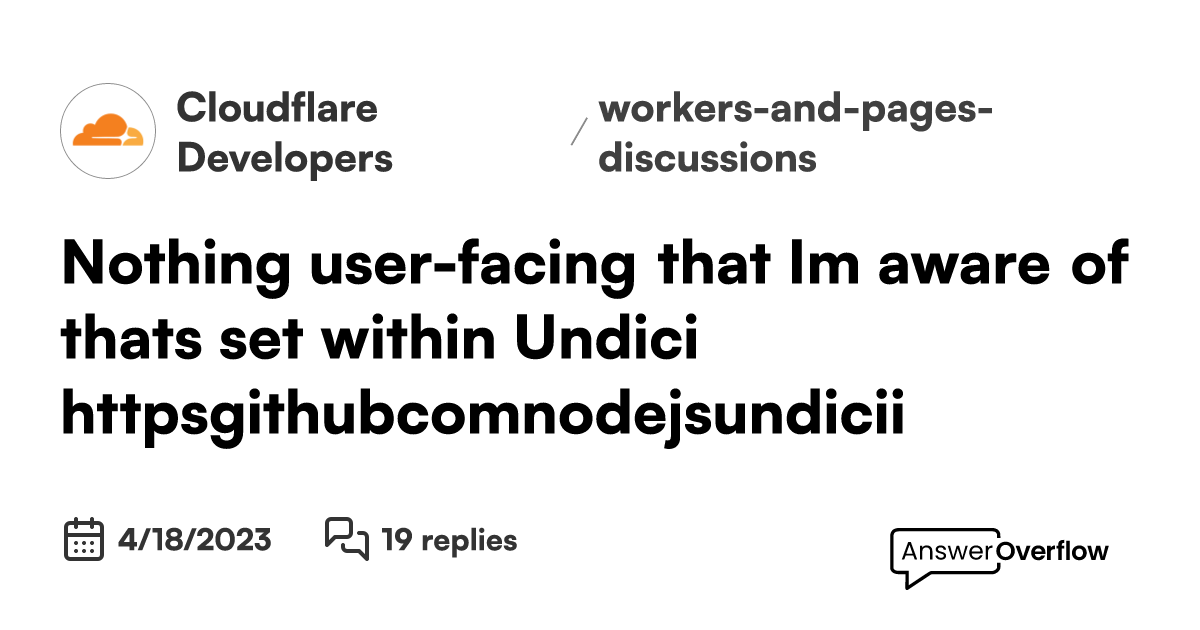 Nothing user-facing that I'm aware of, that's set within Undici (https://github.com/nodejs ...