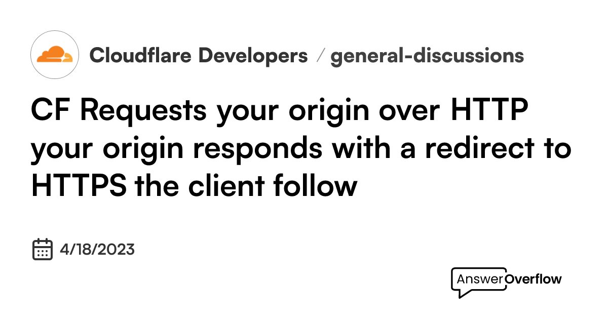CF Requests your origin over HTTP, your origin responds with a redirect to HTTPS, the client ...