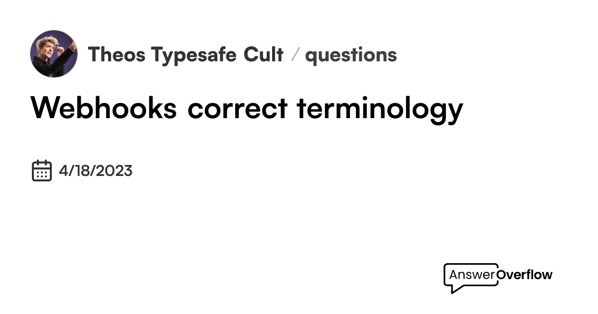 Webhooks correct terminology - Theo's Typesafe Cult