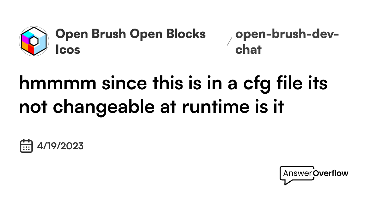 hmmmm, since this is in a cfg file, it's not changeable at runtime, is it? - Open Brush, Open ...