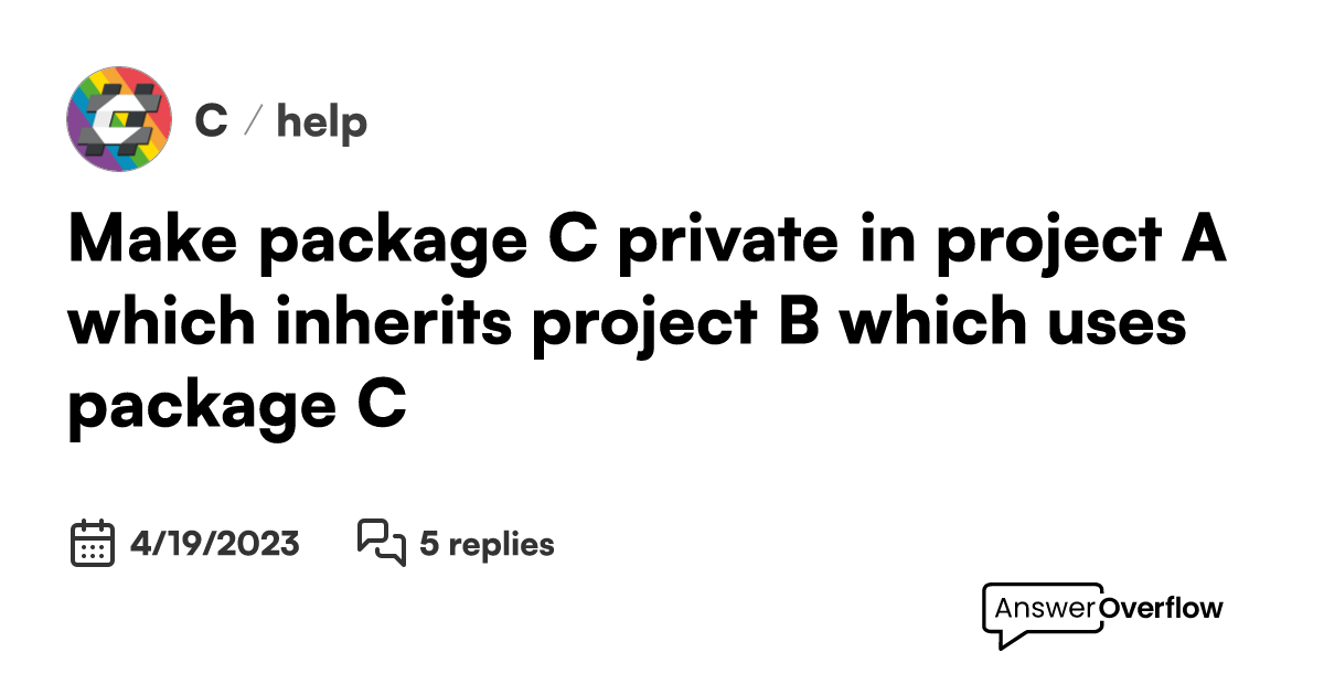 Make package C private in project A, which inherits project B which uses package C - C#