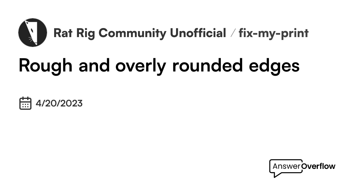 Rough and overly rounded edges. - Rat Rig Community [Unofficial]
