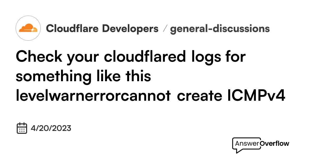 Check your cloudflared logs for something like this: {"level":"warn","error":"cannot create ...