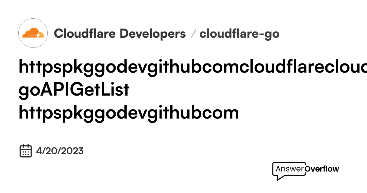 https://pkg.go.dev/github.com/cloudflare/cloudflare-go#API.GetList | https://pkg.go.dev/github ...
