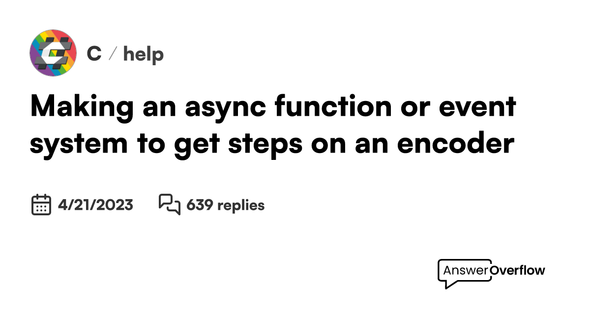Making an async function or event system to get steps on an encoder. - C#