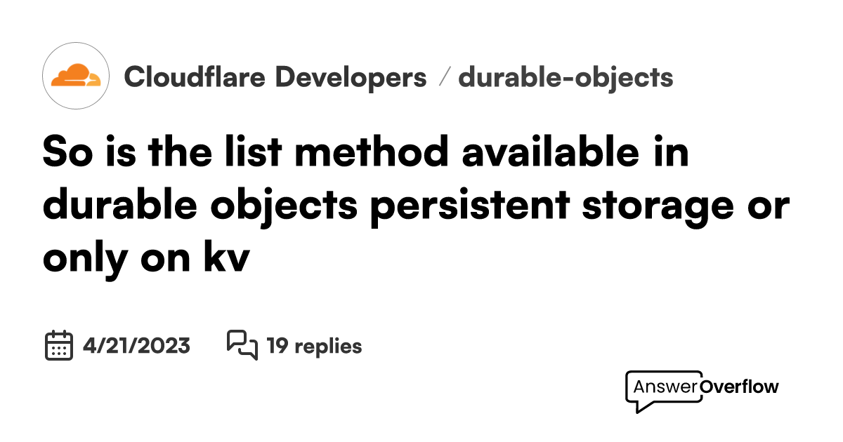So is the list method available in durable objects persistent storage or only on kv - Cloudflare ...