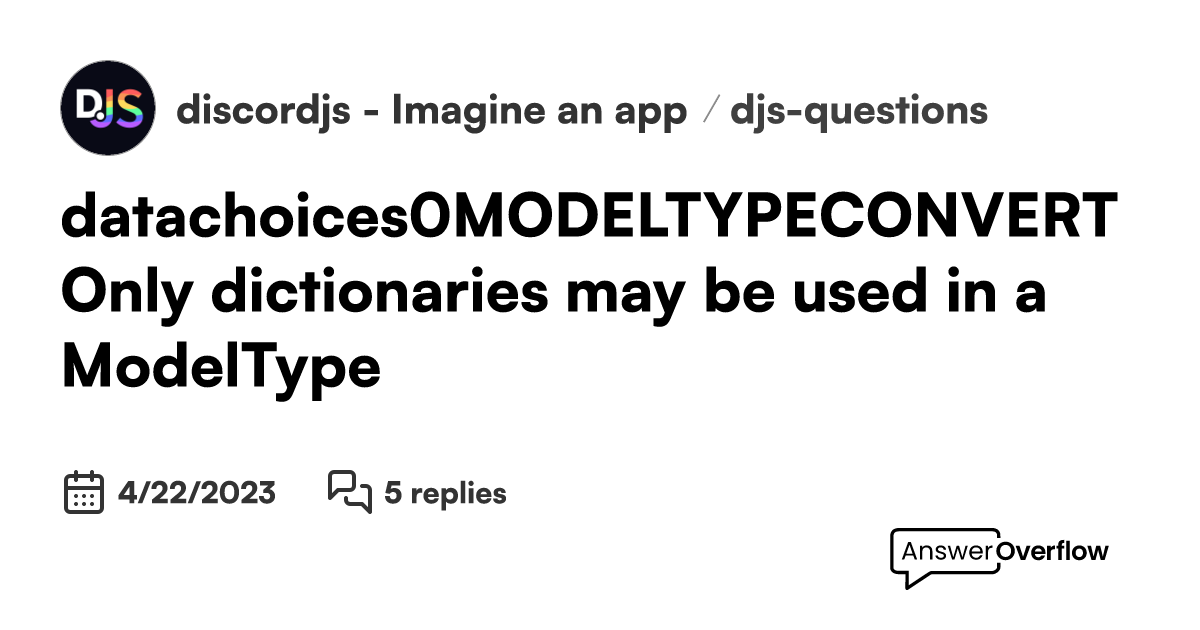 data.choices[0][MODEL_TYPE_CONVERT]: Only dictionaries may be used in a ModelType - discord.js ...