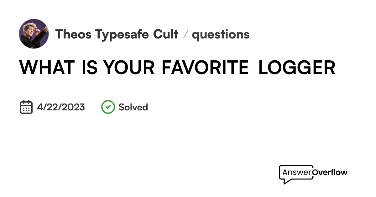 WHAT IS YOUR FAVORITE LOGGER? - Theo's Typesafe Cult