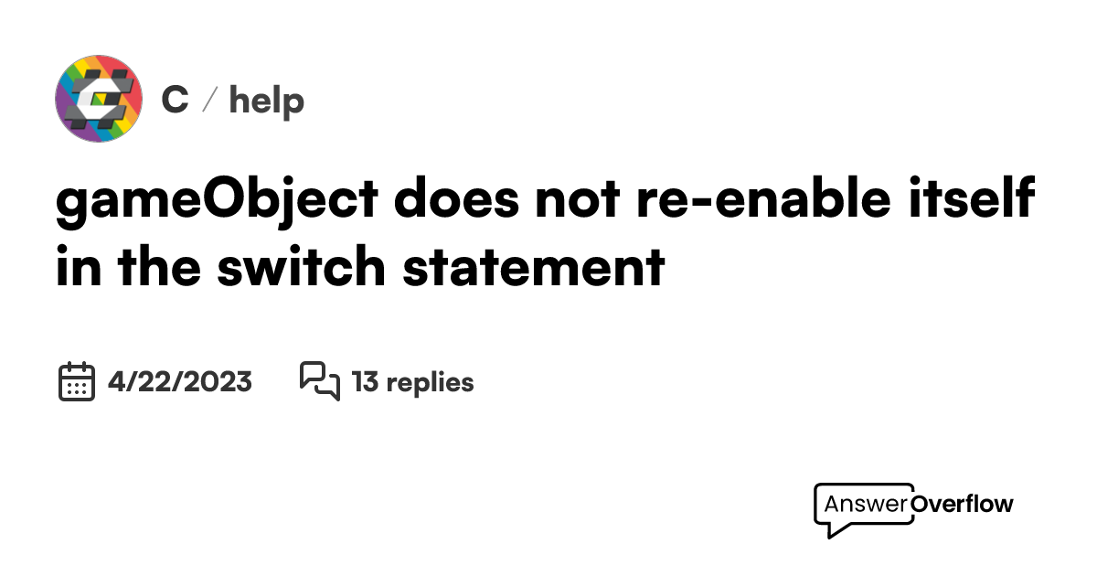 gameObject does not re-enable itself in the switch statement - C#