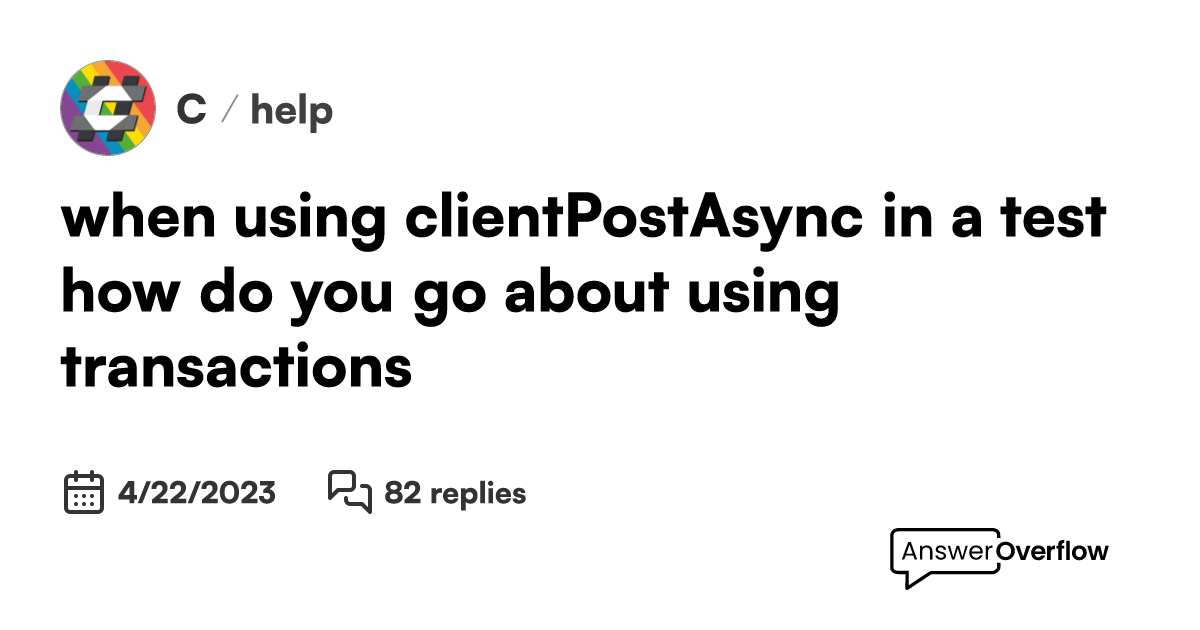 When Using Clientpostasync In A Test How Do You Go About Using Transactions C