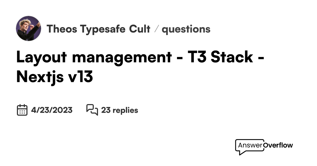 Layout management - T3 Stack - Next.js v13 - Theo's Typesafe Cult