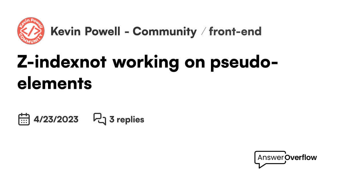 Z-indexnot working on pseudo-elements - Kevin Powell - Community