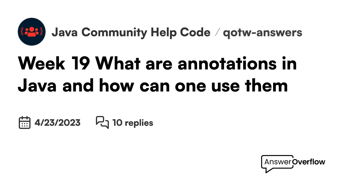 Week 19 — What are annotations in Java and how can one use them? - Java Community | Help. Code ...