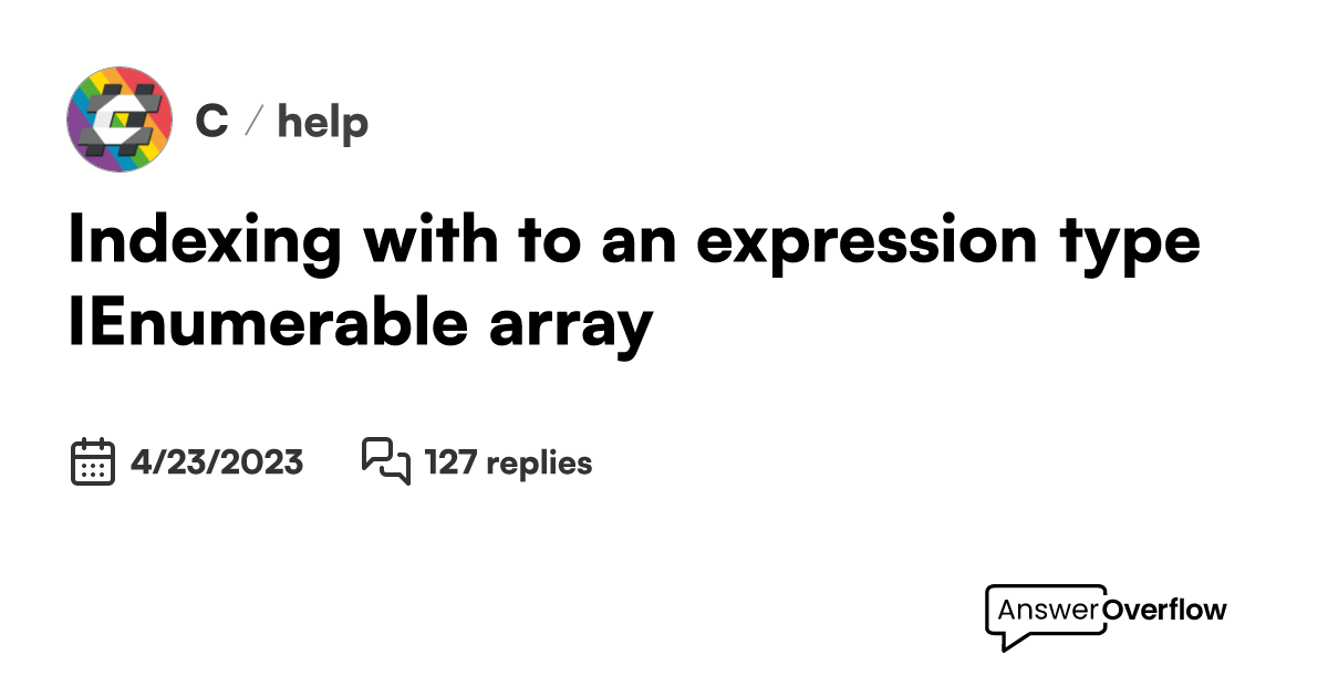Indexing With To An Expression Type Ienumerable Array C