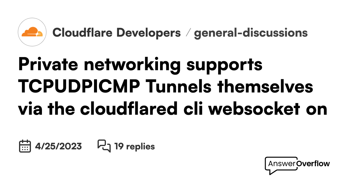 Private networking supports TCP/UDP/ICMP Tunnels themselves via the cloudflared cli / websocket ...
