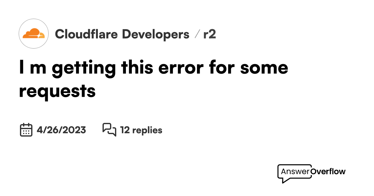 I m getting this error for some requests - Cloudflare Developers
