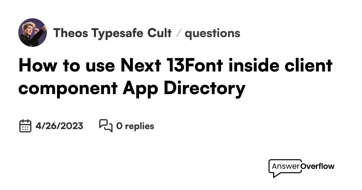 How to use Next 13/Font inside client component (App Directory)? - Theo ...