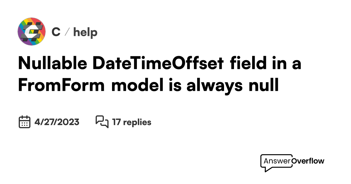 Nullable Datetimeoffset Field In A Fromform Model Is Always Null C