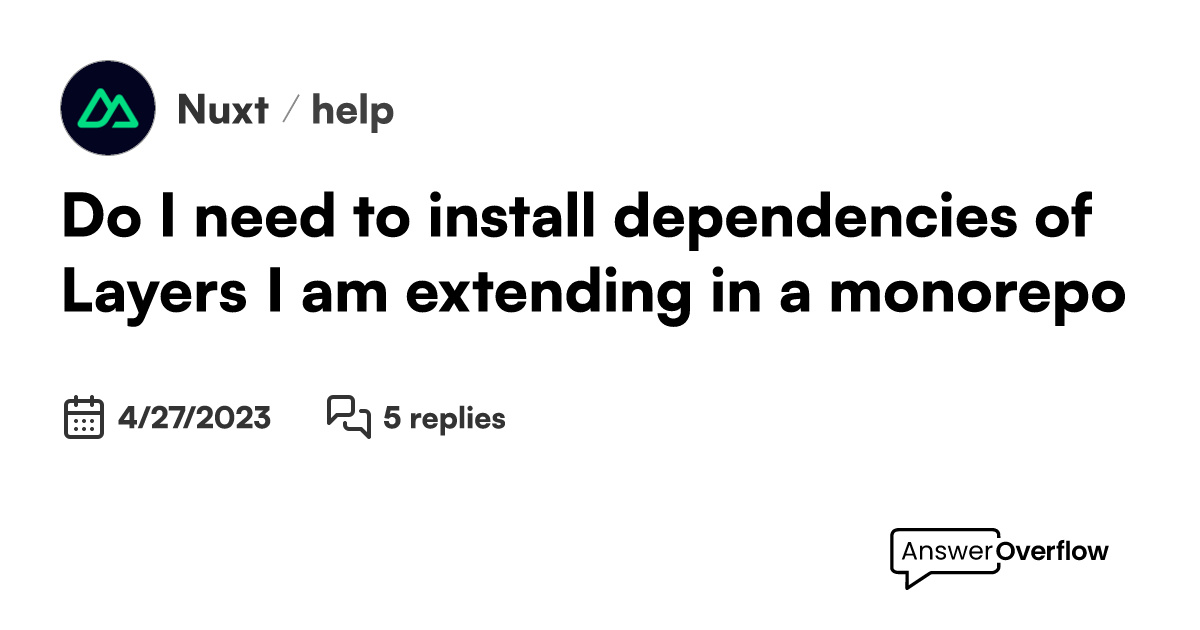 Do I need to install dependencies of Layers I am extending in a monorepo? - Nuxt
