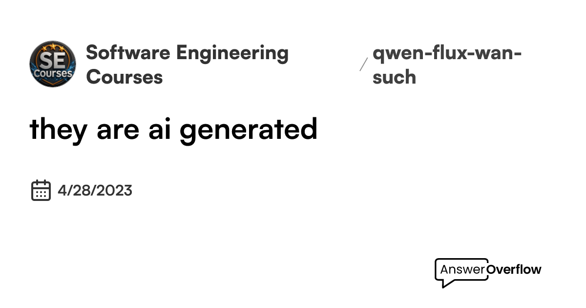 they are ai generated - Software Engineering Courses (SECourses)