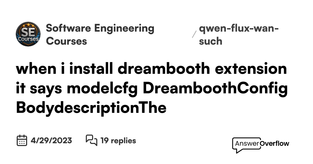 when i install dreambooth extension it says model_cfg: DreamboothConfig = Body(description="The ...