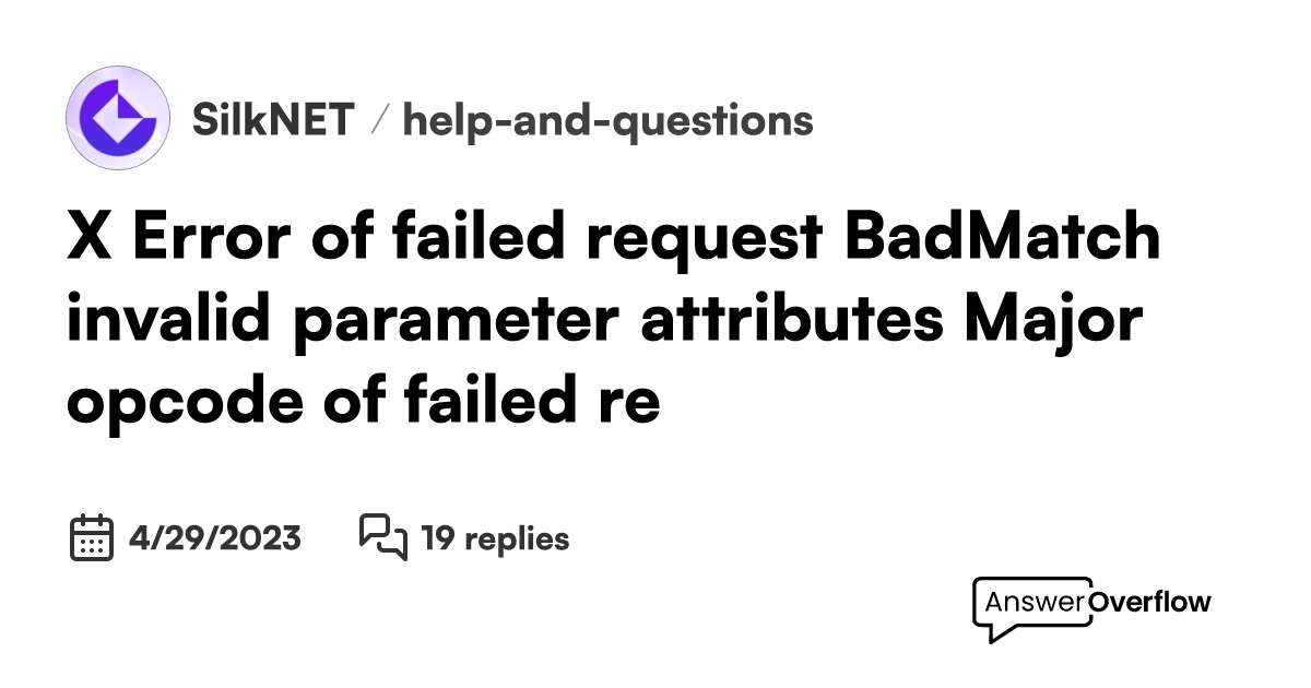 X Error Of Failed Request Badmatch Invalid Parameter Attributes Major Opcode Of Failed